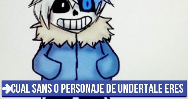 sans humano - cual sans o personaje de undertale eres
